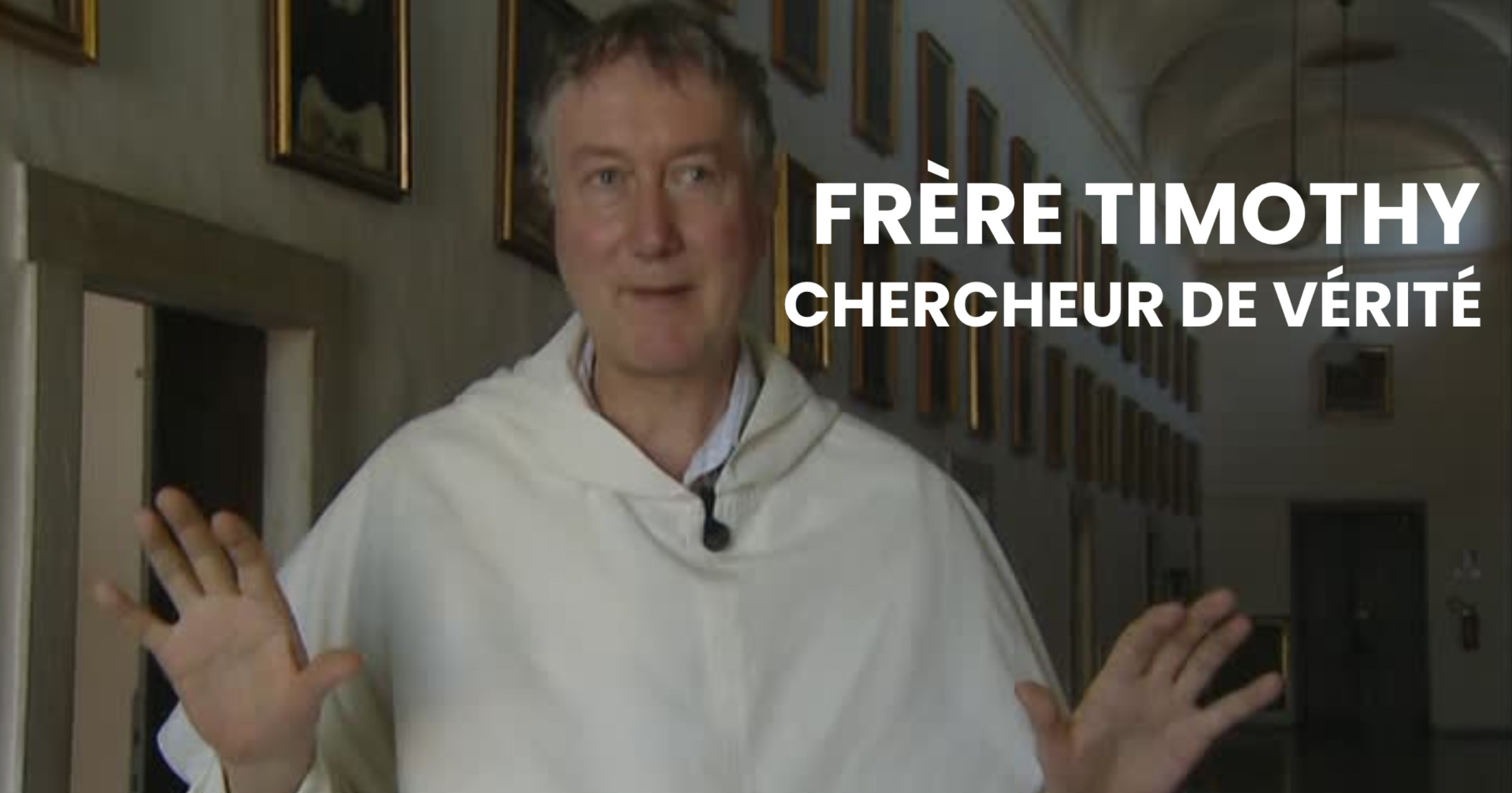 Frère Timothy, chercheur de vérité