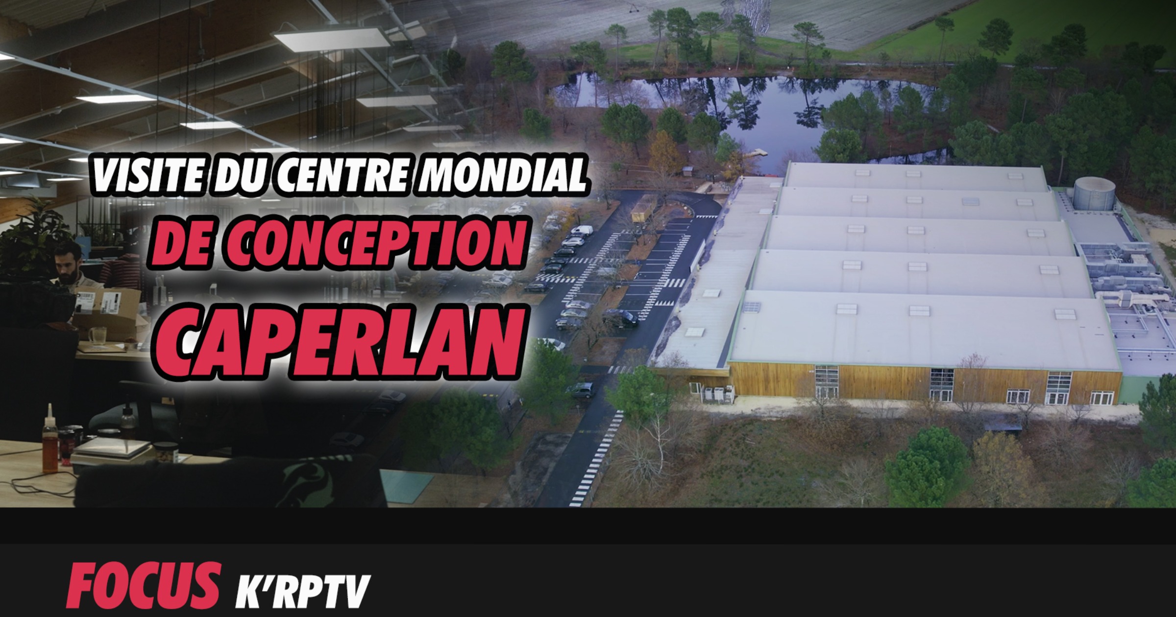 FOCUS - Visite du centre mondial de conception Caperlan