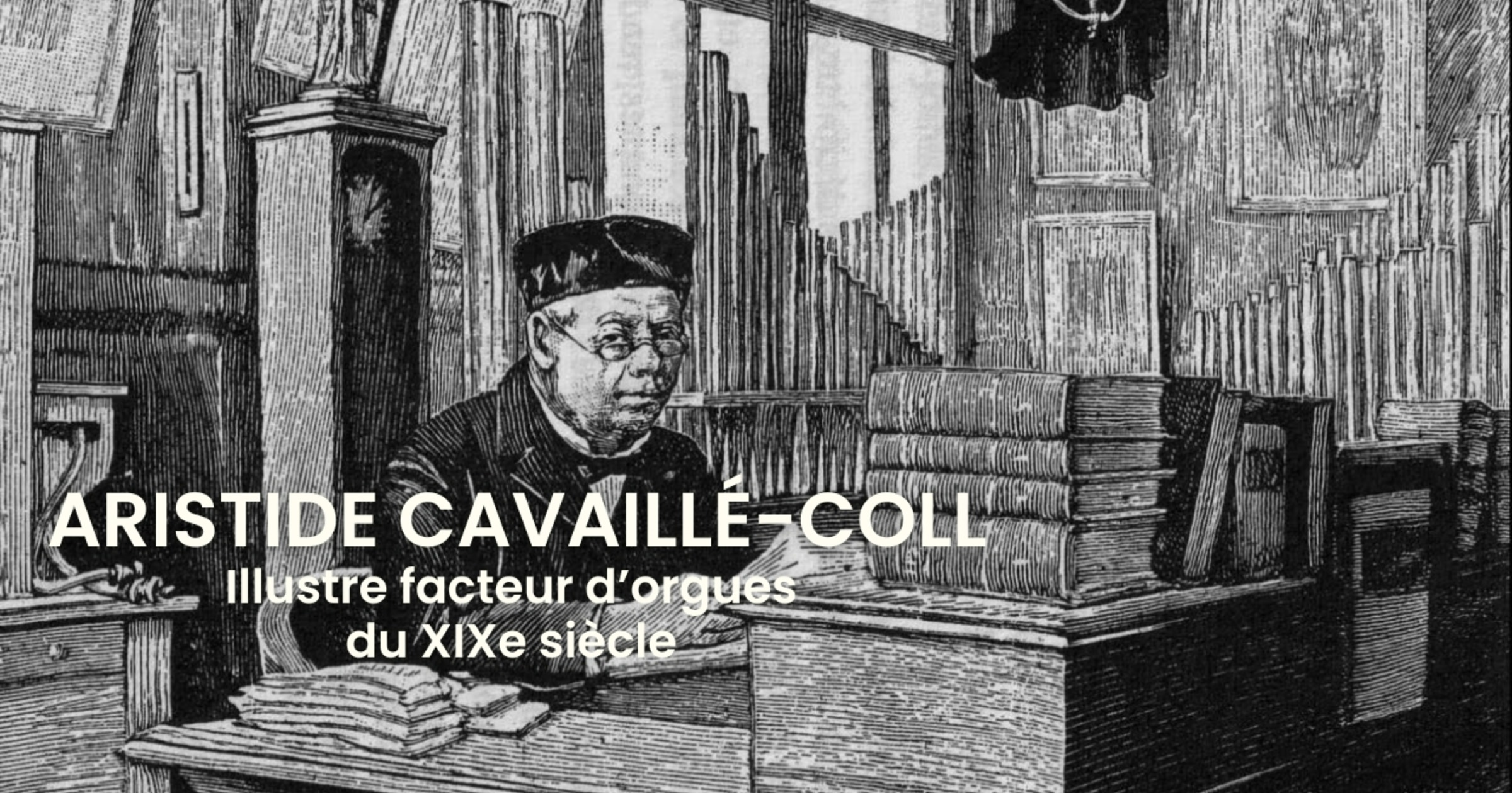 Aristide Cavaillé-Coll, illustre facteur d’orgues du XIXe siècle - Le ...