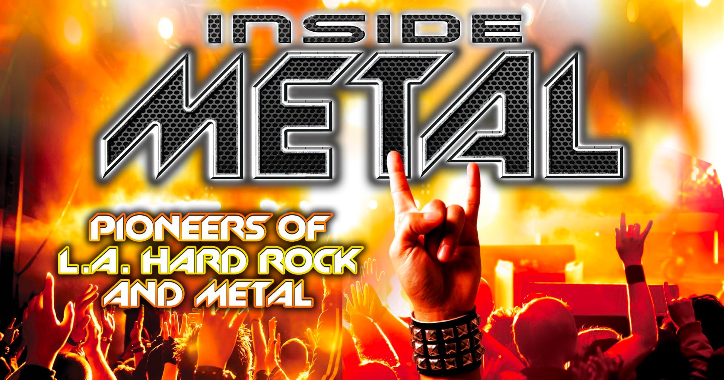 Inside Metal: Pioneers of L.A. Hard Rock and Metal - Le documentaire (2014)